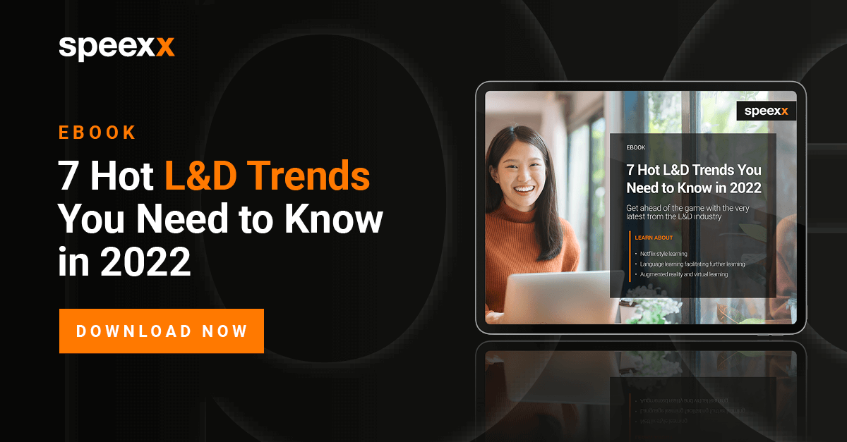 7 Hot L&D Trends You Need to Know in 2022 - Speexx
